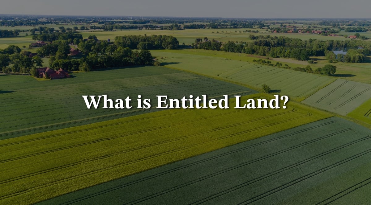 What is Entitled Land? The Process of Land Entitlement