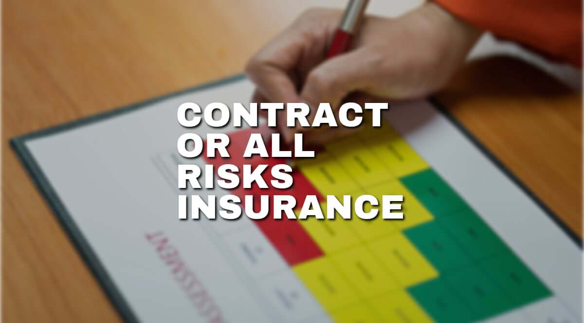What is contractor all risks insurance, and why to get it?